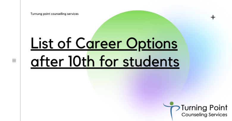 List of Career Options after 10th for students in 2022 - Turning Point ...
